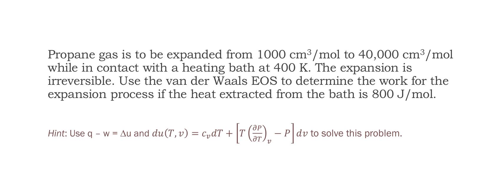 Solved Propane gas is to be expanded from 1000 cm3/mol to | Chegg.com
