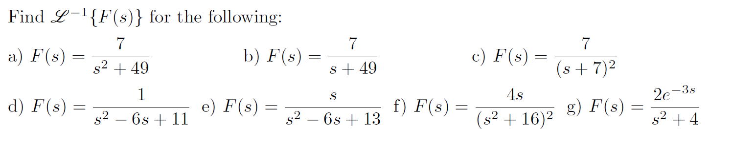 Solved Find L−1{F(s)} for the following: a) F(s)=s2+497 b) | Chegg.com