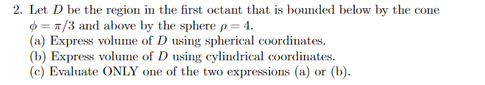 Solved 2. Let D be the region in the first octant that is | Chegg.com