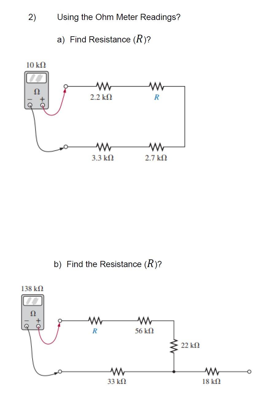 Solved 2) 10 ΚΩ 138 ΚΩ Using the Ohm Meter Readings? a) Find | Chegg.com