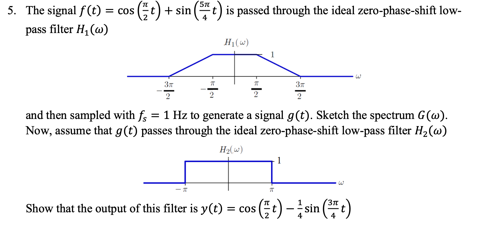Solved The signal f(t)=cos(2πt)+sin(45πt) is passed through | Chegg.com