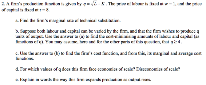 Solved 2. A firm's production function is given by q = L+K. | Chegg.com