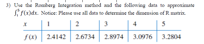 Solved 3) Use the Romberg Integration method and the | Chegg.com