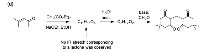 Solved (d) H30+ heat CH2(CO2Et)2 base, CH20 O= C11H1604 | Chegg.com