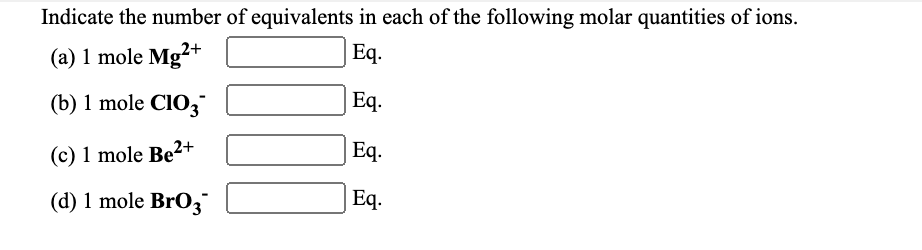 Solved Indicate the number of equivalents in each of the | Chegg.com
