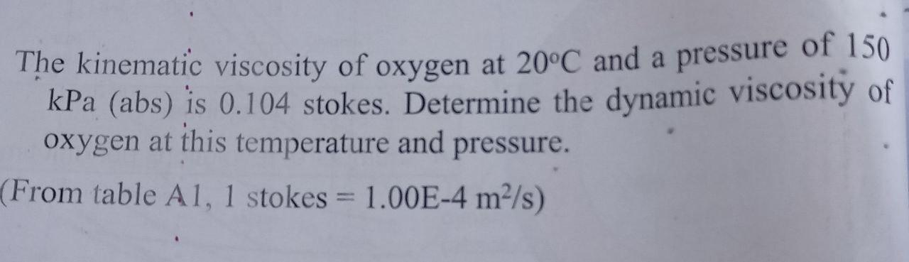 Solved The kinematic viscosity of oxygen at 20°C and a | Chegg.com