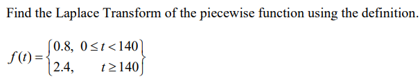 Solved Find the Laplace Transform of the piecewise function | Chegg.com
