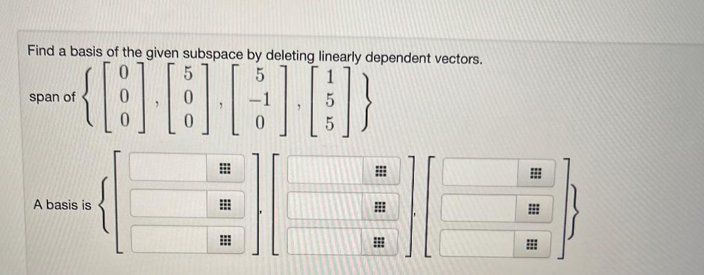 Solved Find a basis of the given subspace by deleting | Chegg.com