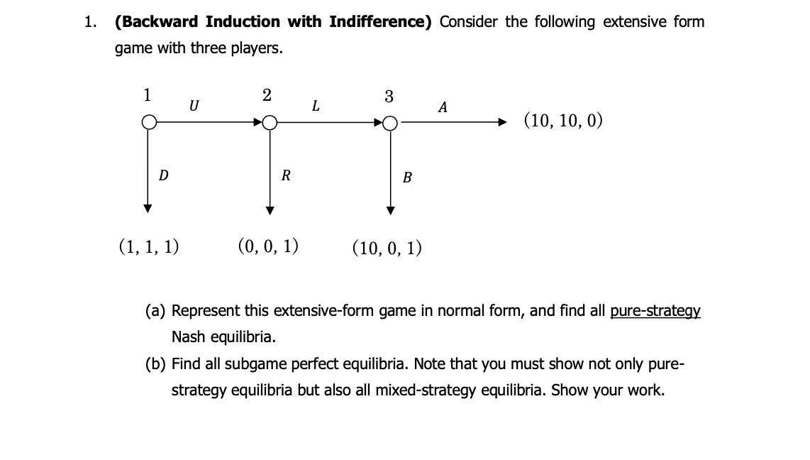 Solved 1. (Backward Induction with Indifference) Consider | Chegg.com