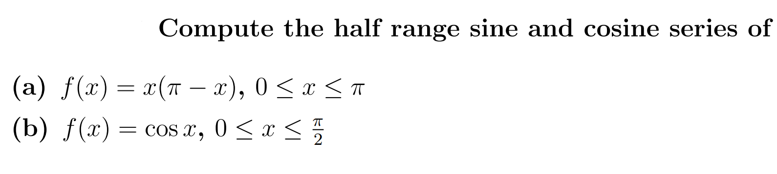 Solved Compute the half range sine and cosine series of (a) | Chegg.com