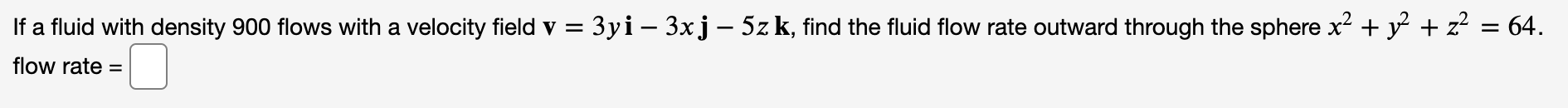 Solved If a fluid with density 900 flows with a velocity | Chegg.com