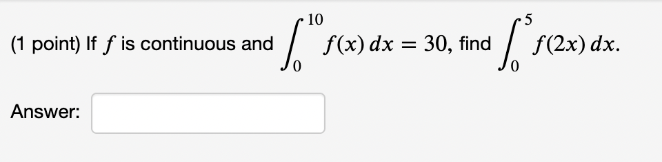 Solved (1 point) If f is continuous and ∫010f(x)dx=30, find | Chegg.com