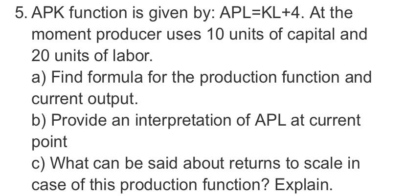 Solved 5. APK function is given by: APL=KL+4. At the moment | Chegg.com
