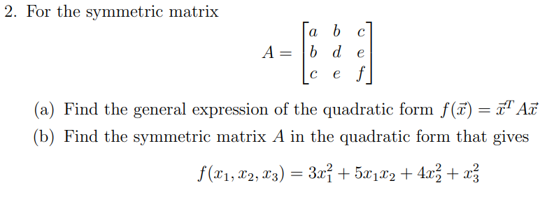 Solved 2. For the symmetric matrix a b c A= b de с e f - (a) | Chegg.com