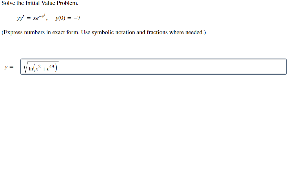 Solved Solve the Initial Value Problem. yy = xe , y(0) = -7 | Chegg.com