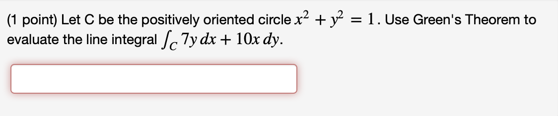 Solved (1 point) Let C be the positively oriented circle x2 | Chegg.com