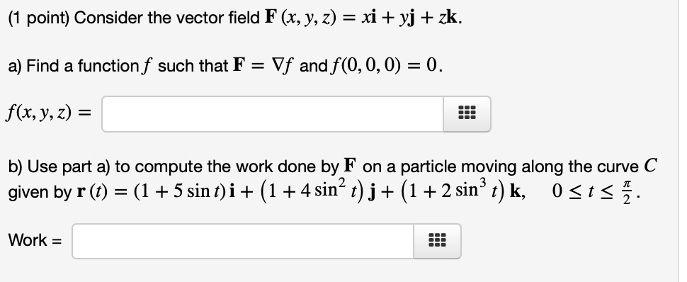 Solved (1 point) Consider the vector field F(x, y, z) = xi + | Chegg.com