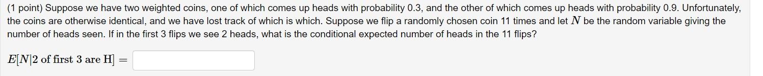 Solved (1 point) Suppose we have two weighted coins, one of | Chegg.com