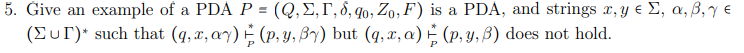 Solved Give an example of a PDA P=(Q,Σ,Γ,δ,q0,Z0,F) is a | Chegg.com