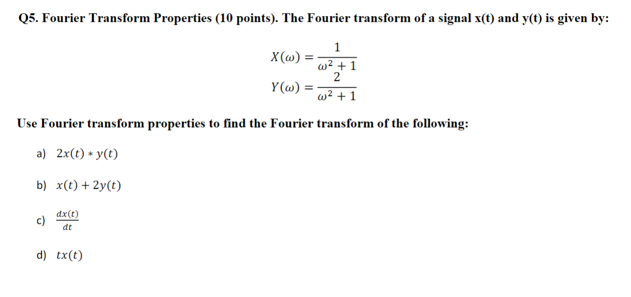Solved Use Fourier transform properties to ﻿find the Fourier | Chegg.com