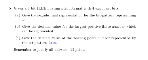 Solved 5. Given a 8-bit IEEE floating point format with 4 | Chegg.com