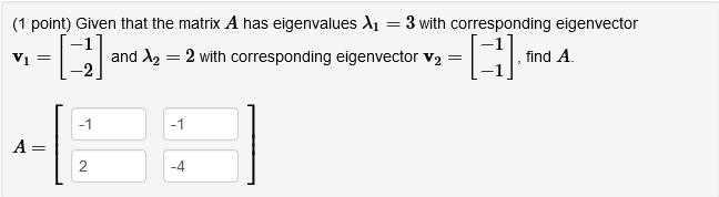 Solved (1 point) Given that the matrix A has eigenvalues | Chegg.com