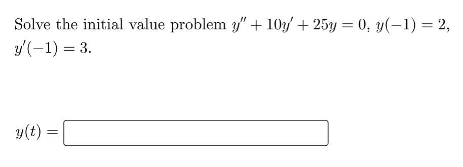 Solved Solve the initial value problem y" + 10y' + 25y = 0, | Chegg.com