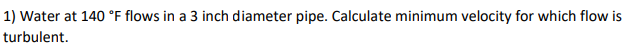 Solved 1) Water at 140∘F flows in a 3 inch diameter pipe. | Chegg.com