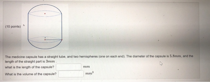 Solved (10 points) h The medicine capsule has a straight | Chegg.com