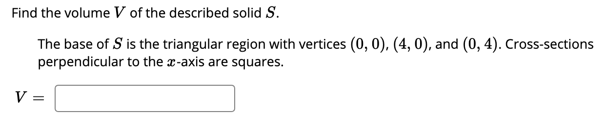 Solved Find the volume V of the described solid S . The base | Chegg.com
