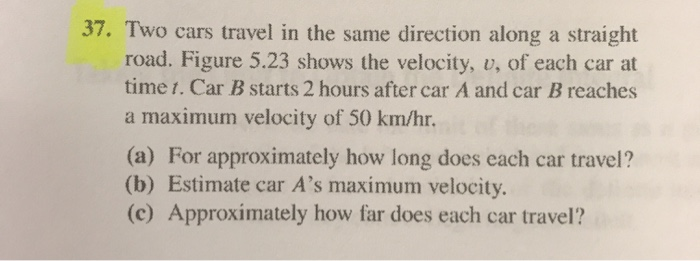 Solved 37. Two cars travel in the same direction along a | Chegg.com