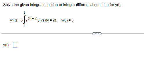 Solved Solve the given integral equation or | Chegg.com