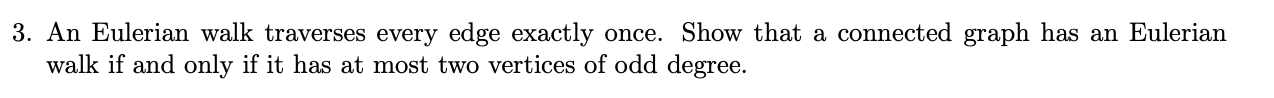 Solved 3. An Eulerian walk traverses every edge exactly | Chegg.com