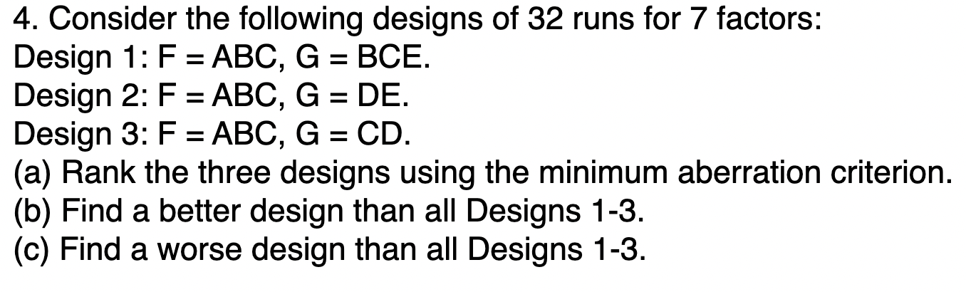 Solved 4. Consider the following designs of 32 runs for 7 | Chegg.com