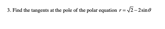 Solved 3. Find the tangents at the pole of the polar | Chegg.com