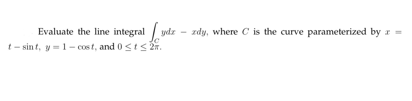 Solved Evaluate the line integral ∫Cydx−xdy, where C is the | Chegg.com