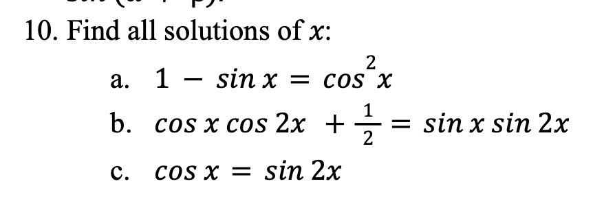 Solved 10. Find all solutions of x : a. 1−sinx=cos2x b. | Chegg.com