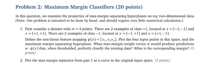 Problem 2 Maximum Margin Classifiers 20 Points In Chegg