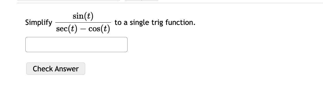 Solved Simplify sec(t)−cos(t)sin(t) to a single trig | Chegg.com