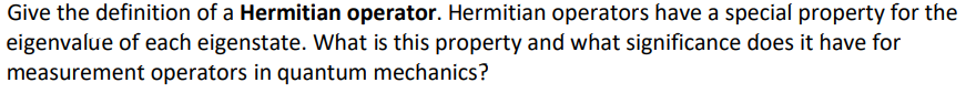 Solved Give the definition of a Hermitian operator. | Chegg.com