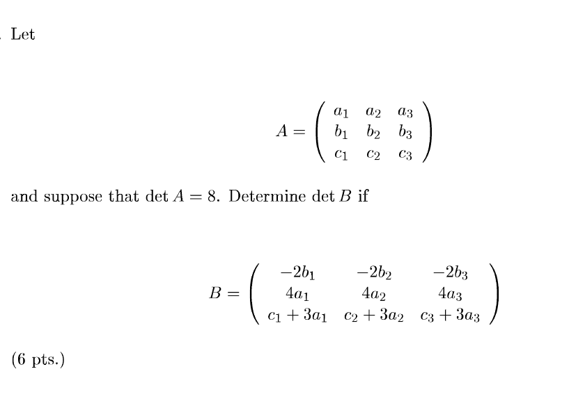 Solved - Let (6 pts.) A = and suppose that det A = 8. | Chegg.com
