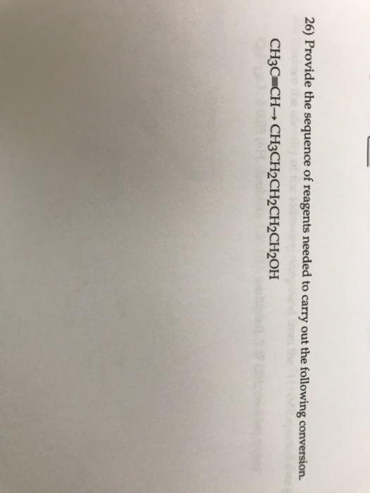 Solved 26) Provide the sequence of reagents needed to carry | Chegg.com