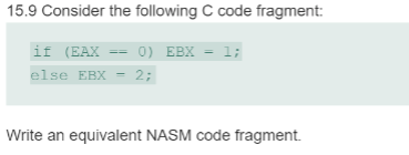 Solved 15.9 Consider the following C code fragment: if (EAX | Chegg.com