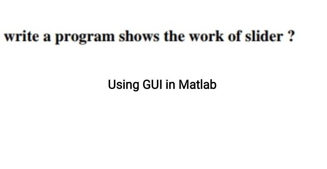 Solved write a program shows the work of slider ? Using GUI | Chegg.com