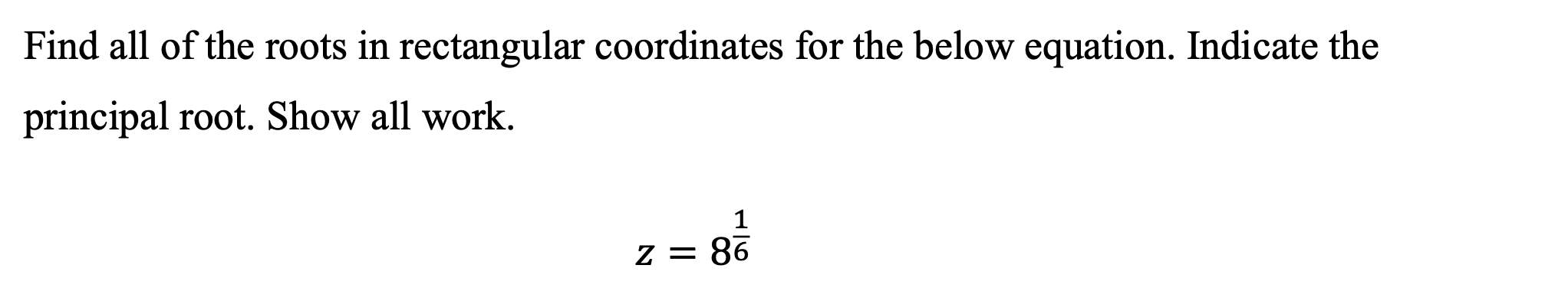 Solved Find all of the roots in rectangular coordinates for | Chegg.com