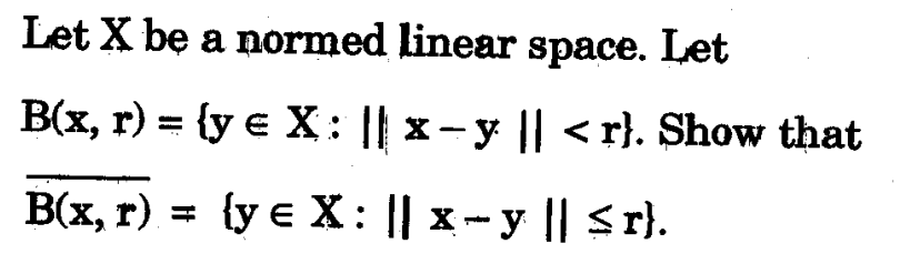 Solved Let X be a normed linear space. Let B(x,r)={y∈X:∥x−y∥ | Chegg.com