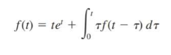 Solved f(t)=tet+∫0tτf(t−τ)dτ | Chegg.com