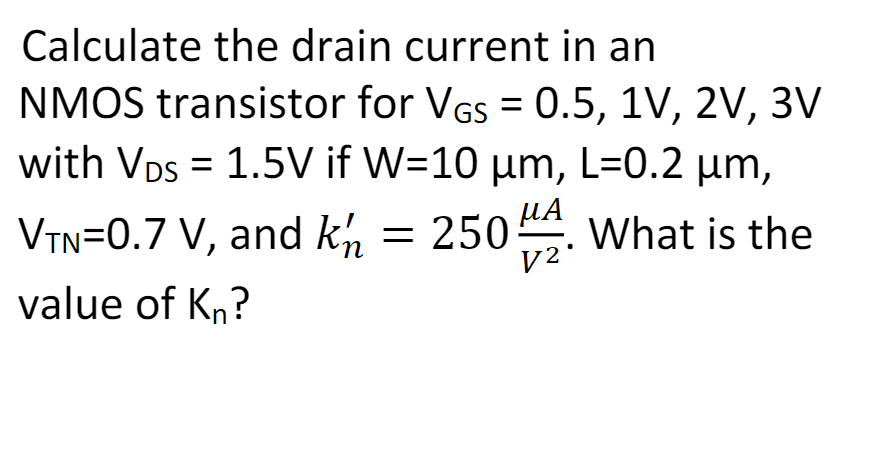 Solved Calculate the drain current in an NMOS transistor for | Chegg.com