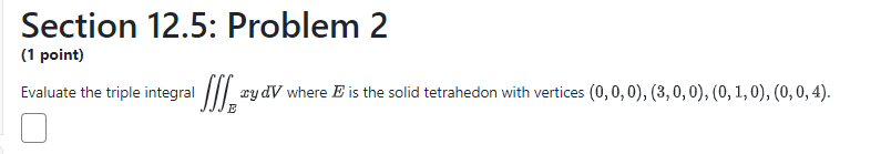 Solved Section 12.5: Problem 2(1 ﻿point)Evaluate the triple | Chegg.com