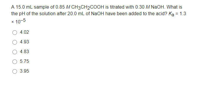 Solved A 15.0 mL sample of 0.85 M CH3CH2COOH is titrated | Chegg.com
